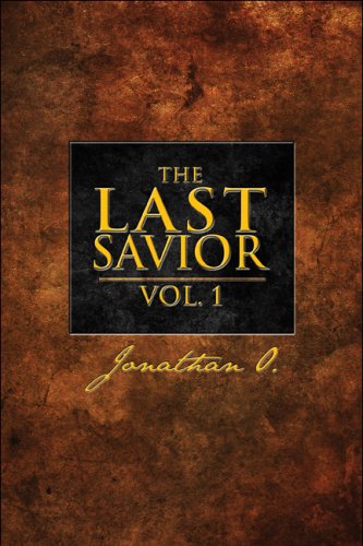 The Last Savior: Jonathan O.: 9781608368440: Amazon.com: Books