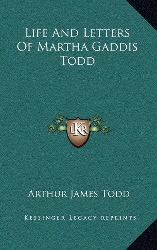 Amazon.com: Life And Letters Of Martha Gaddis Todd: 9781164494829: Todd ...