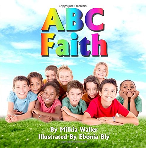ABC Faith: learning ABCs with affirmations and pictures: Waller, Milkia ...