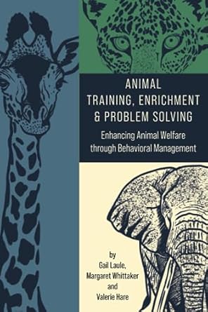 Animal Training, Enrichment and Problem Solving: Enhancing Animal ...