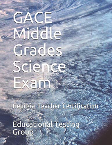 GACE Middle Grades Science Exam: Georgia Teacher Certification: Group ...