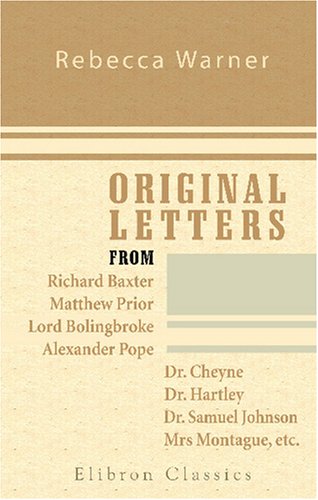 Original Letters, from Richard Baxter, Matthew Prior, Lord Bolingbroke ...