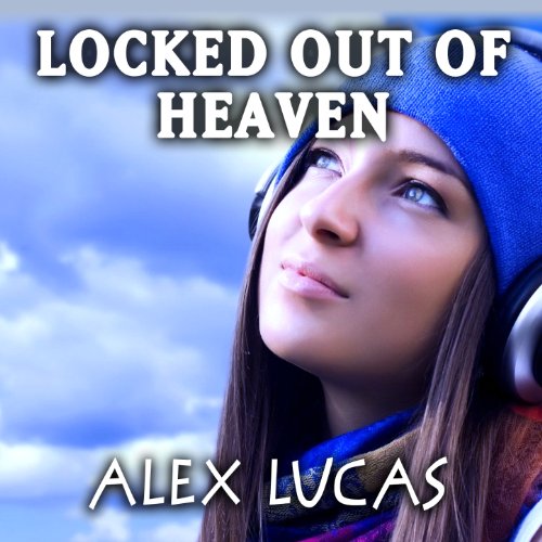 Amazon.com: Locked Out of Heaven - Single : Alex Lucas: Digital Music