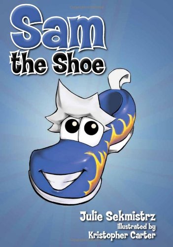 Sam the Shoe: Julie Sekmistrz: 9781936319664: Amazon.com: Books