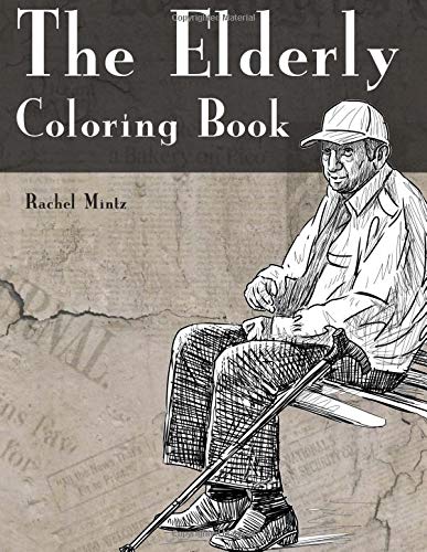 The Elderly - Coloring Book: Senior Citizens and Old Age People Hand ...