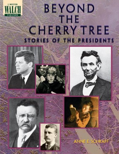 Beyond The Cherry Tree: Stories Of The Presidents:grades 7-9: Anne E ...