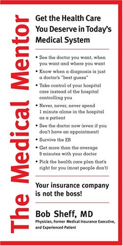 The Medical Mentor: Get the Health Care You Deserve in Today's Medical ...