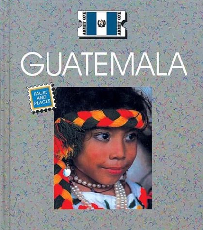 Guatemala (Countries: Faces and Places): Schemenauer, Elma ...