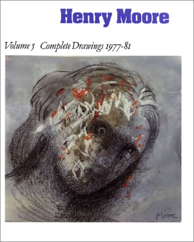 Henry Moore: Complete Drawings v.5: Complete Drawings 1977-81: 005 ...