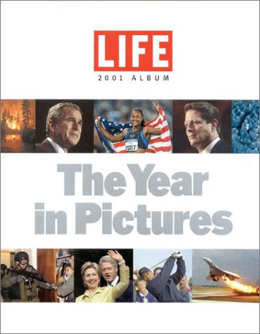 Life 2001 Album : The Year in Pictures: Time and Life Magazines, Time ...