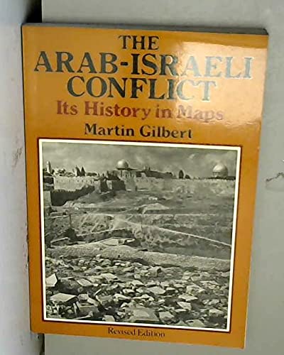 Arab-Israeli Conflict: Its History in Maps by Martin Gilbert (1976-12 ...