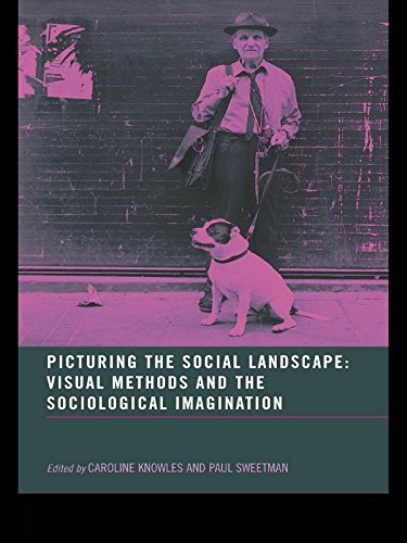 Picturing the Social Landscape: Visual Methods and the Sociological ...