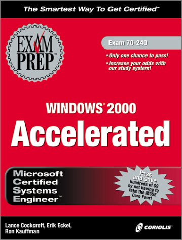 MCSE Windows 2000 Accelerated Exam Prep (Exam: 70-240): Cockcroft, Lance, Eckel, Eric, Eckel ...
