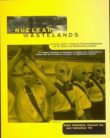 Nuclear Wastelands: A Global Guide to Nuclear Weapons Production and ...