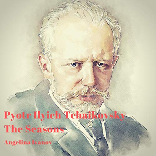 Amazon.com: Tchaikovsky: The Seasons : Angelina Ivanov: Digital Music