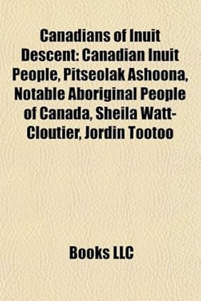 Canadians of Inuit Descent: Canadian Inuit People, Pitseolak Ashoona ...