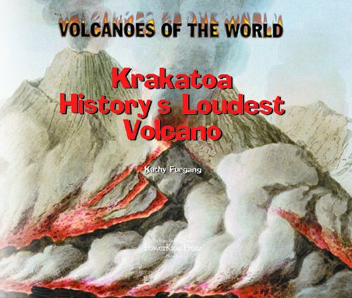 Krakatoa: History's Loudest Volcano (Volcanoes of the World): Furgang ...