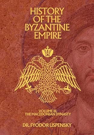 History of the Byzantine Empire Volume 3: The Macedonian Dynasty (Based ...