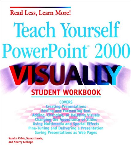 Teach Yourself PowerPoint 2000 VISUALLY Student Workbook: Cable, Sandra ...