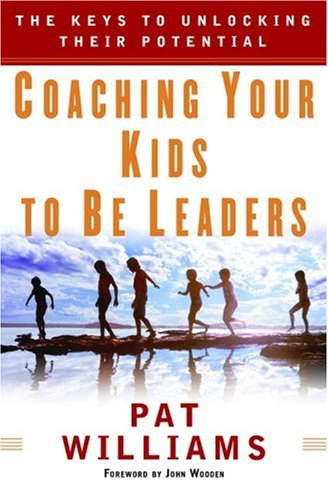 Coaching Your Kids to Be Leaders: The Keys to Unlocking Their Potential ...