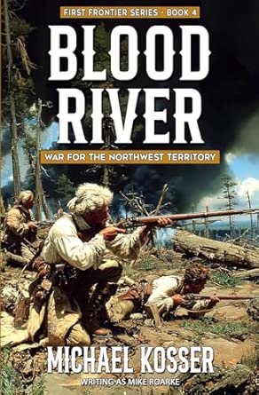 Blood River: First Frontier Series - Book 4: War for the Northwest ...