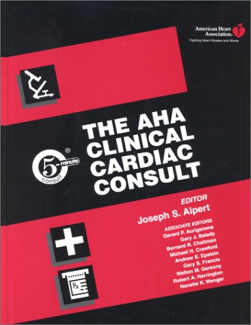 The Aha Clinical Cardiac Consult: Alpert, Joseph S., Aurigemma, Gerard ...