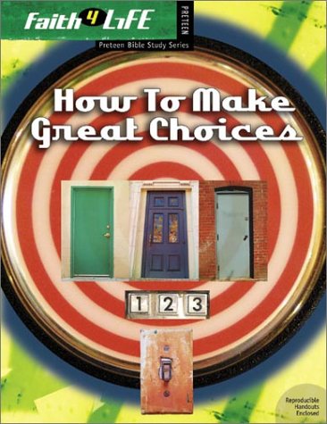 Buy How to Make Great Choices (Faith 4 Life: Preteen Bible Study) Book ...