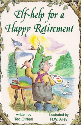Help for a Happy Retirement (Elf Self Help): Ted O'Neal: 9780870293542 ...