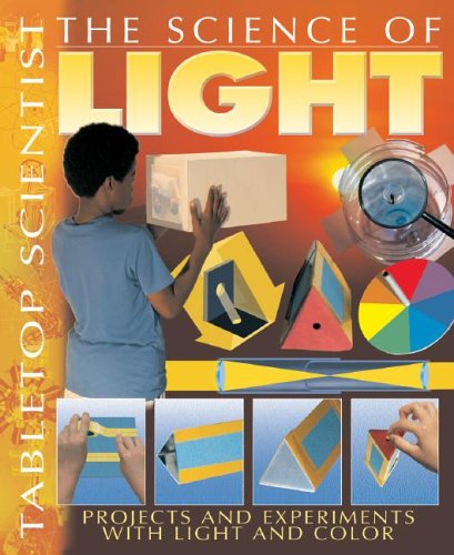 The Science of Light: Projects With Experiments With Light And Color ...