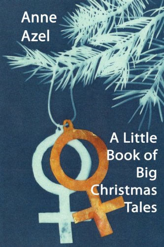 A Little Book of Big Christmas Tales: Azel, Anne: 9781933720500: Amazon ...