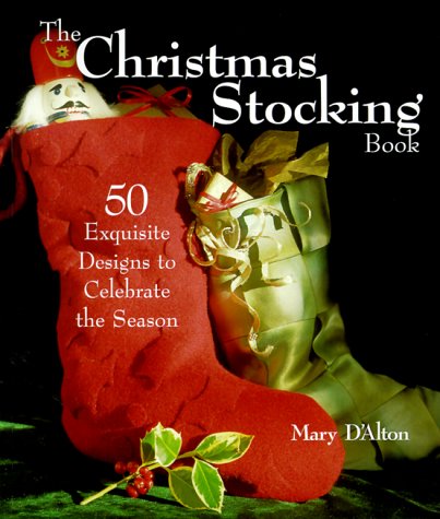 The Christmas Stocking Book: 50 Exquisite Designs to Celebrate the ...