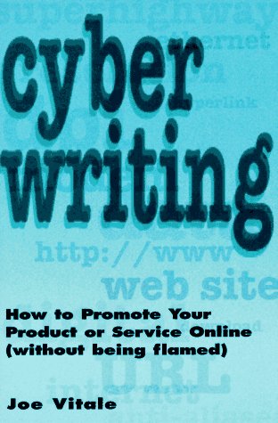 Cyber Writing: How to Promote Your Product or Service Online (Without ...