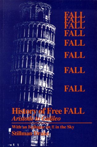 A History of Free Fall: Aristotle to Galileo, with an Epilogue on Pi in ...