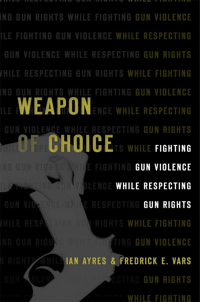 Amazon.com: Weapon of Choice: Fighting Gun Violence While Respecting ...