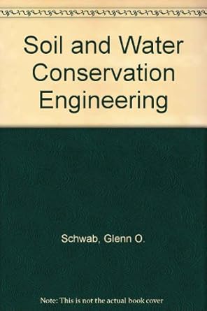Soil and Water Conservation Engineering: Schwab, Glenn, Elliot, William ...