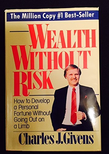Wealth Without Risk: How to Develop a Personal Fortune Without Going ...