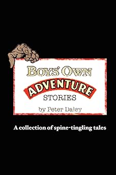 Boys' Own Adventure Stories: A collection of spine-tingling tales ...