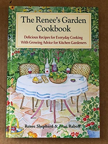 The Renee's Garden Cookbook: Renee Shepherd & Fran Raboff ...