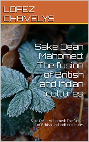 Amazon.com: Sake Dean Mahomed: The fusion of British and Indian ...