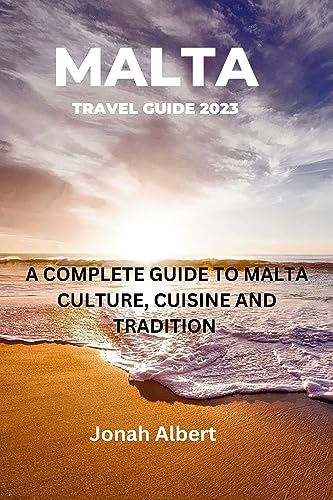 MALTA TRAVEL GUIDE 2023: A Complete Guide To Malta Culture, cuisine And ...