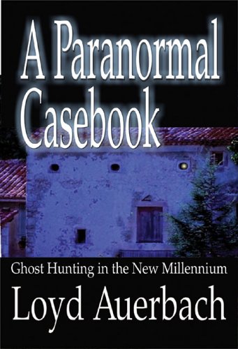 Amazon.com: A Paranormal Casebook: Ghost Hunting in the New Millennium: 9781933177045: Loyd ...