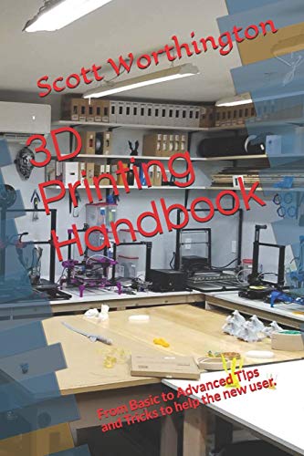 3D Printing Handbook: From Basic to Advanced Tips and Tricks to help ...