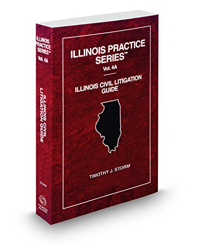 Illinois Civil Litigation Guide, 2015-2016 ed. (Vol. 4A, Illinois ...