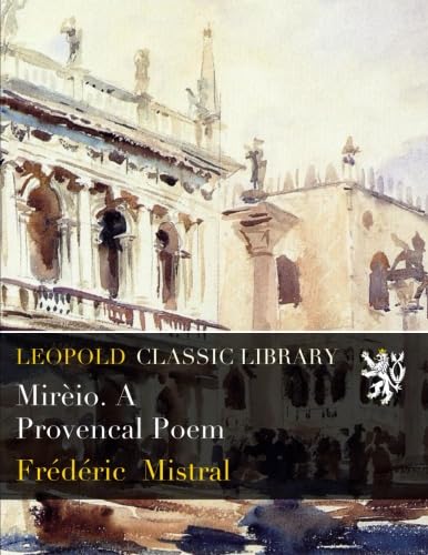 Mirèio. A Provencal Poem: Mistral, Frédéric: Books - Amazon.ca