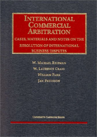 International Commercial Arbitration: Cases, Materials and Notes on the ...