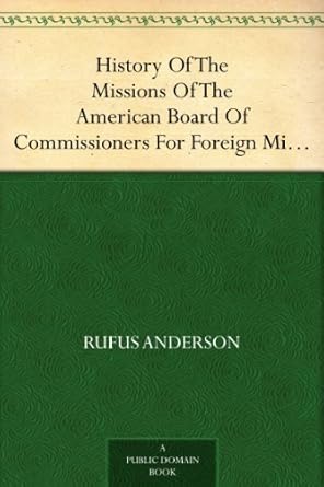 History Of The Missions Of The American Board Of Commissioners For ...