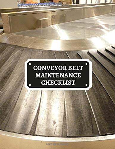 Buy Conveyor Belt Maintenance Checklist: Conveyor Belt Maintenance ...