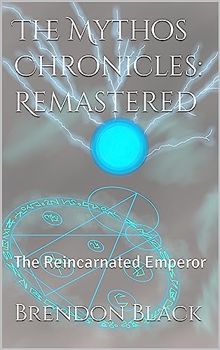 The Mythos Chronicles: Remastered: The Reincarnated Emperor eBook ...