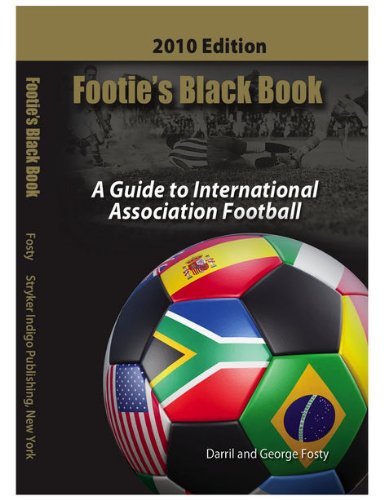 Footie's Black Book: A Guide To International Association Football ...