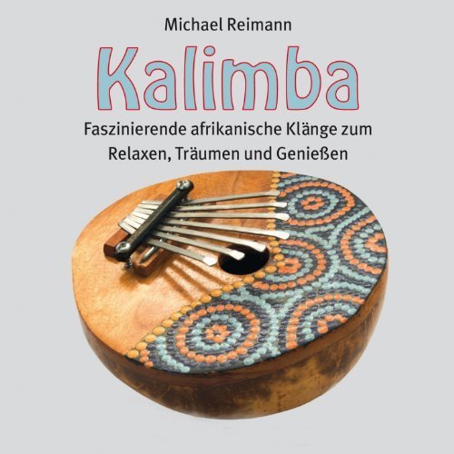 Michael Reimann - Kalimba - Faszinierende afrikanische Klänge zum ...